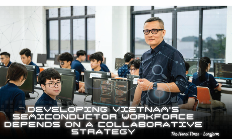 Developing Vietnam's semiconductor workforce depends on a collaborative ...
